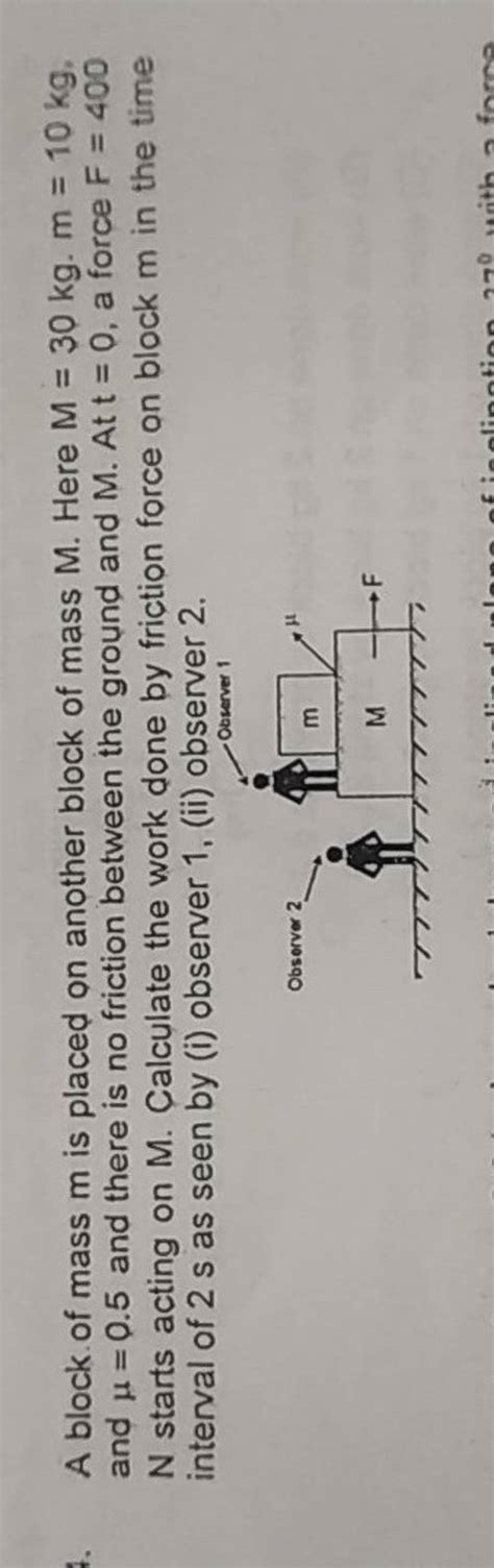 A Block Of Mass M Is Placed On Another Block Of Mass M Here M 30 Kg M 10
