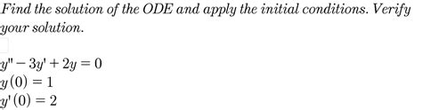 solved find the solution of the ode and apply the initial