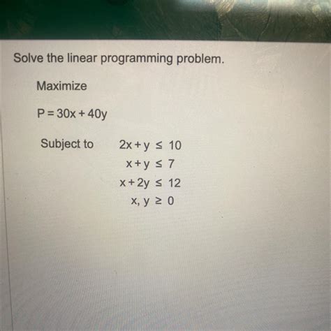 Solve the linear programming problem - brainly.com