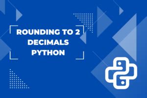 How To Round Decimals With Python AskPython