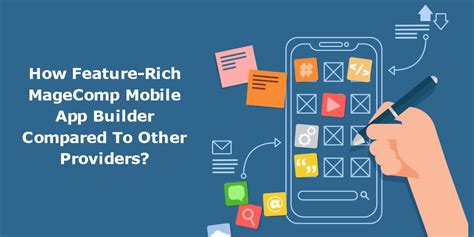 How Feature Rich Magecomp Mobile App Builder Compared To Other Providers