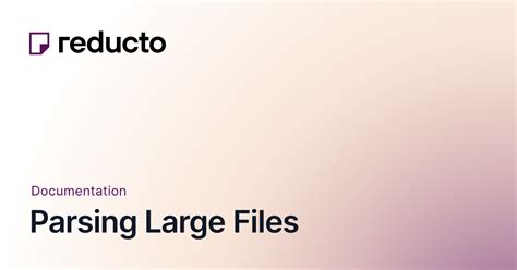 Parsing Large Files Reducto Api