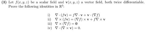 Solved Let F X Y Z Be A Scalar Field And V X Y Z A Chegg