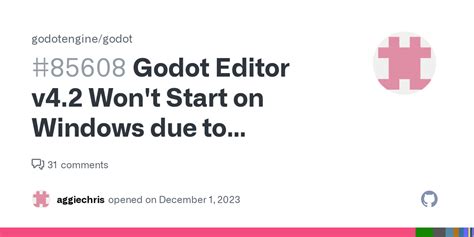 Godot Editor V42 Wont Start On Windows · Issue 85608 · Godotenginegodot · Github