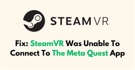 How To Fix SteamVR Was Unable To Connect To The Meta Quest App NetworkBuildz