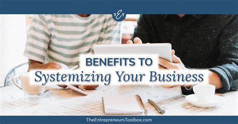 Benefits To Systemizing Your Business