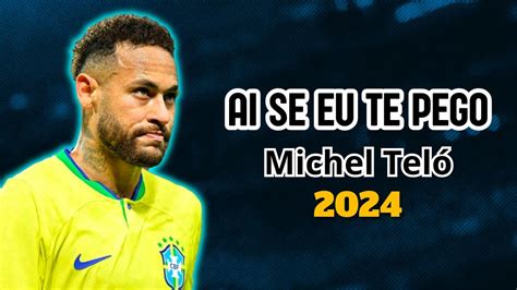 Neymar Jr Ai Se Eu Te Pego Michel Teló ᴴᴰ Youtube