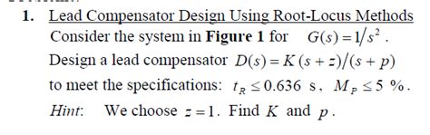 Solved 1 Lead Compensator Design Using Root Locus Methods