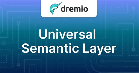 Universal Semantic Layer Dremio