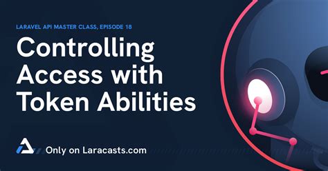 Controlling Access With Token Abilities