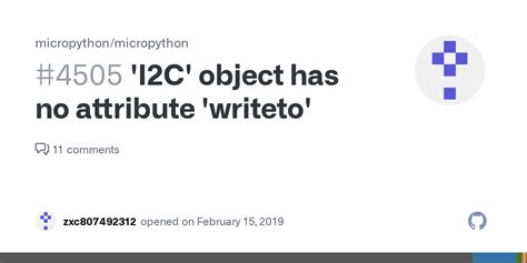 i2c object has no attribute writeto · issue 4505 · micropython