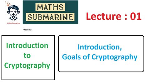cryptography lecture 01 introduction goals of cryptography youtube