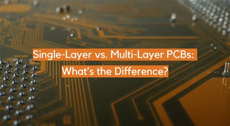 Single Layer Vs Multi Layer Pcbs Whats The Difference