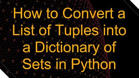 How To Convert A List Of Tuples Into A Dictionary Of Sets In Python