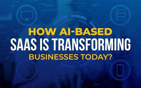 How Ai Based Saas Is Transforming Businesses Today