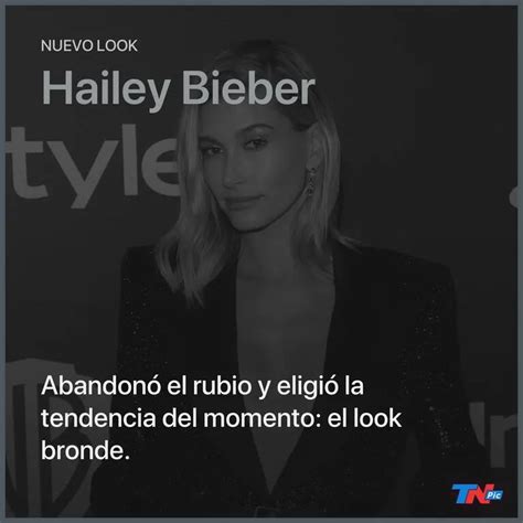Hailey Bieber Dijo Adiós Al Rubio Y Eligió El Look “bronde“ Tn
