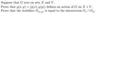 Solved Suppose That G Acts On Sets X And Y Prove That G X Chegg Com