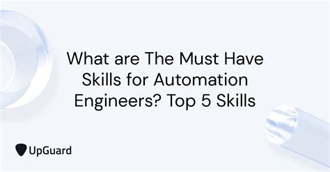 What Are The Must Have Skills For Automation Engineers Top 5 Skills Upguard