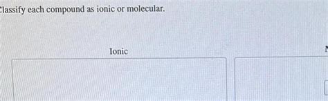 [answered] classify each compound as ionic or molecular ionic n kunduz