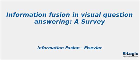 Information Fusion In Visual Question Answering A Survey S Logix