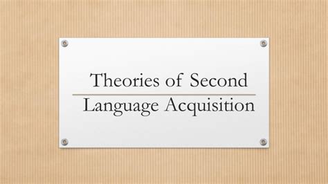 Second Language Acquisition Theories An Overview