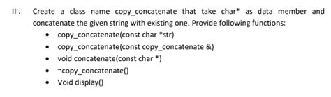 Solved Iii Create A Class Name Copyconcatenate That Take