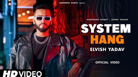 Elvish Yadav System Hang 🔥🔥 Official Song Thesocialfactory Youtube