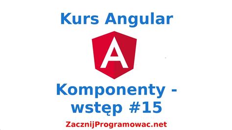 Kurs Angular Dla Każdego Komponenty Wstęp 15 Youtube