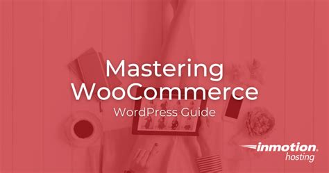 WooCommerce For WordPress Tutorials InMotion Hosting