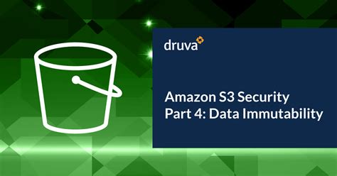 Amazon S3 Security Part 4 Data Immutability Druva