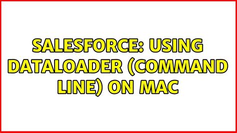 Salesforce Using Dataloader Command Line On Mac 3 Solutions