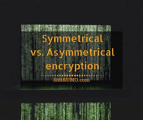 Symmetrical Vs Asymmetrical Encryption Encryption Cryptography