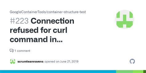 Connection Refused For Curl Command In Commandtest Issue GoogleContainerTools Container