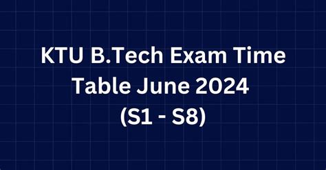 ktu b tech exam time table june 2024 s1 s8