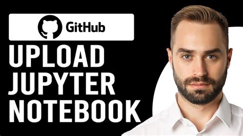 How To Upload Jupyter Notebook To Github How To Add Jupyter Notebook