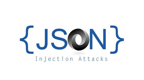 Working With Json — Injection Attacks