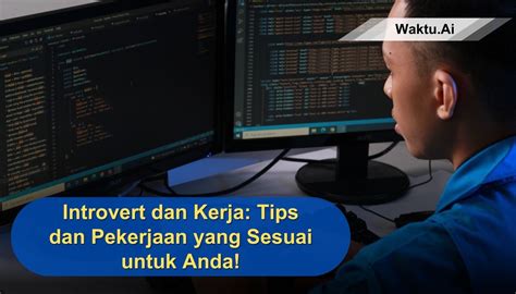 Introvert Dan Kerja Tips Dan Pekerjaan Yang Sesuai Untuk Anda