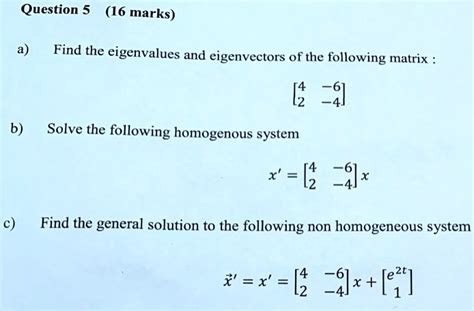 Solved Question 5 16 Marks A Find The Eigenvalues And Eigenvectors Of The Following Matrix
