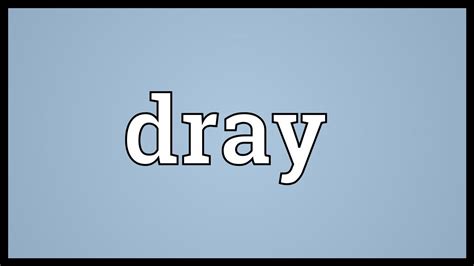 Dray Meaning Youtube