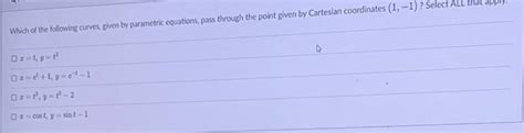 Solved Which Of The Following Curves Given By Parametric Chegg
