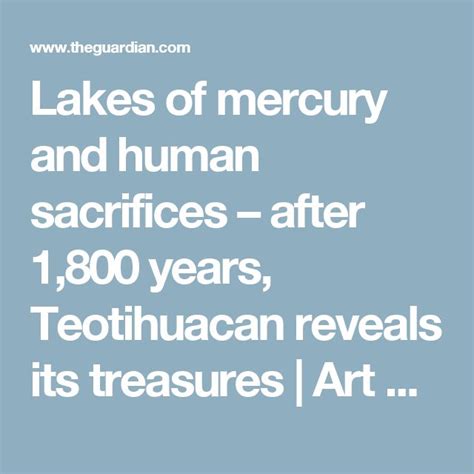 Lakes Of Mercury And Human Sacrifices After 1800 Years Teotihuacan