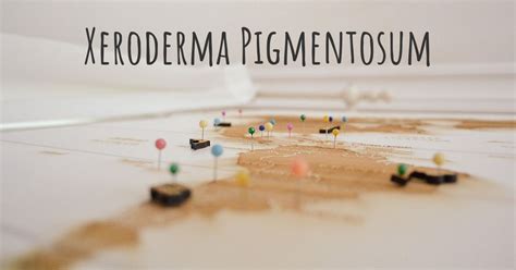 Xeroderma Pigmentosum Diseasemaps