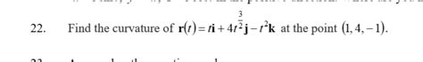 solved find the curvature of r t ti 4t32j t2k ﻿at the point