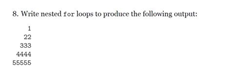 solved 8 write nested for loops to produce the following
