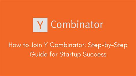 How To Join Y Combinator Step By Step Guide For Startup Success The Founders Magazine