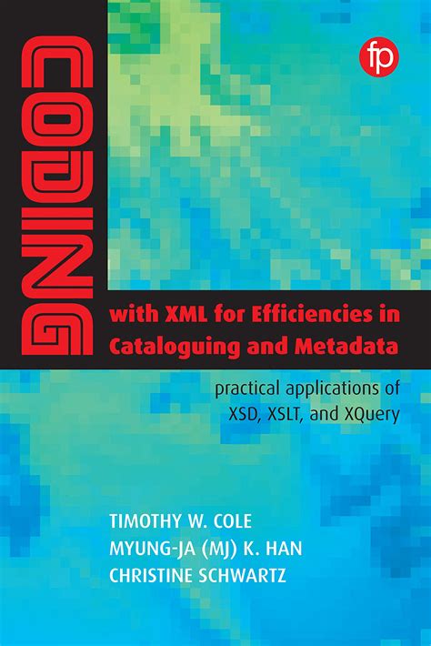 Coding With Xml For Efficiencies In Cataloging And Metadata