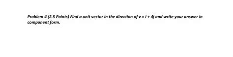 Solved Problem Points Find A Unit Vector In The Chegg