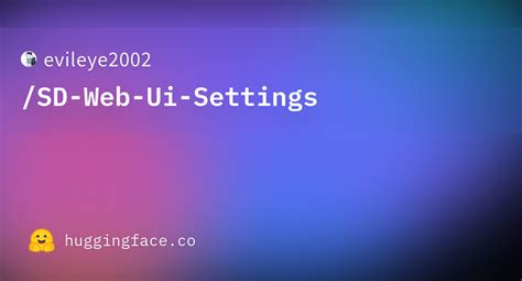 Evileye2002sd Web Ui Settings · Datasets At Hugging Face