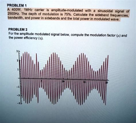Problem 1 A 400w 1mhz Carrier Is Amplitude Modulated With A Sinusoidal