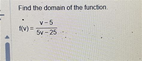 Solved Find The Domain Of The Functionfvv 55v 25